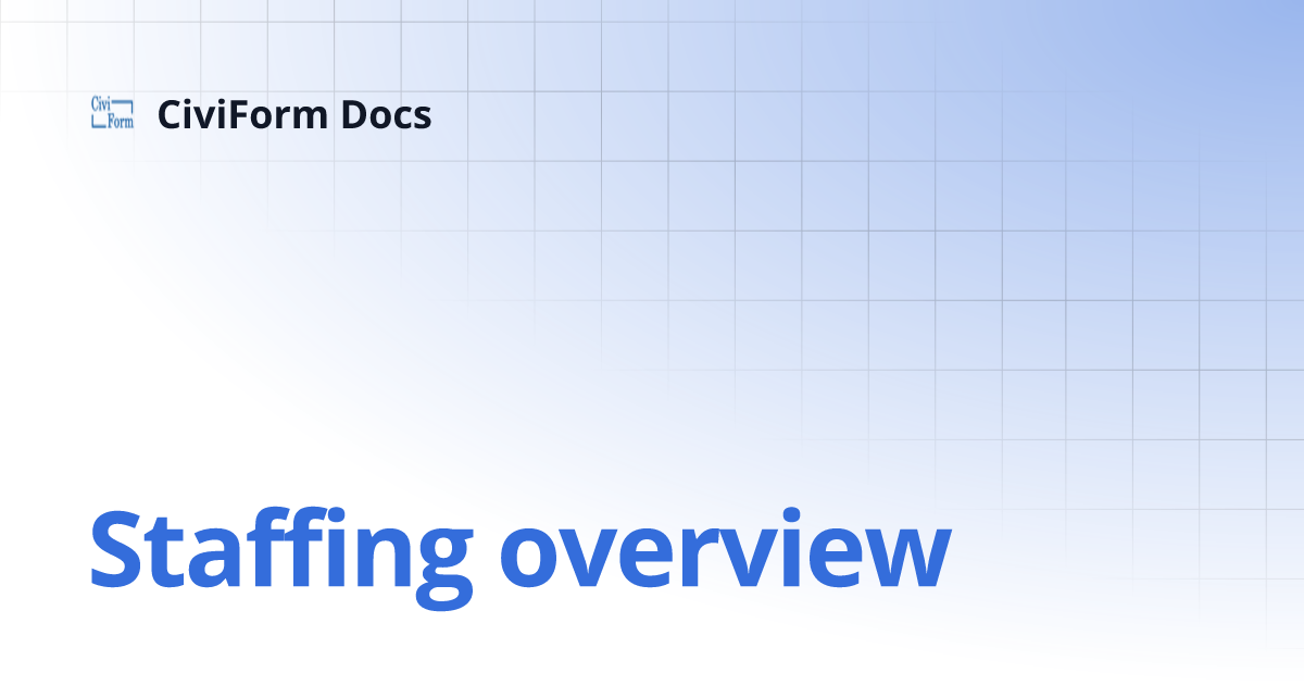 Staffing overview | CiviForm Docs