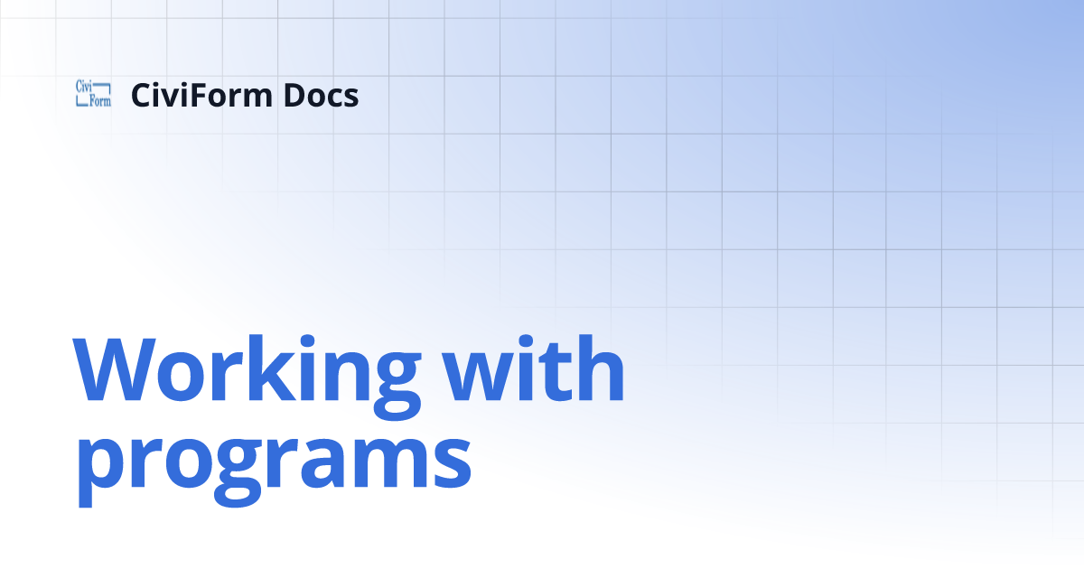 Working with programs | CiviForm Docs