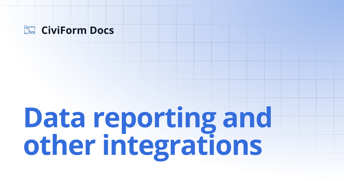 Data reporting and other integrations | CiviForm Docs