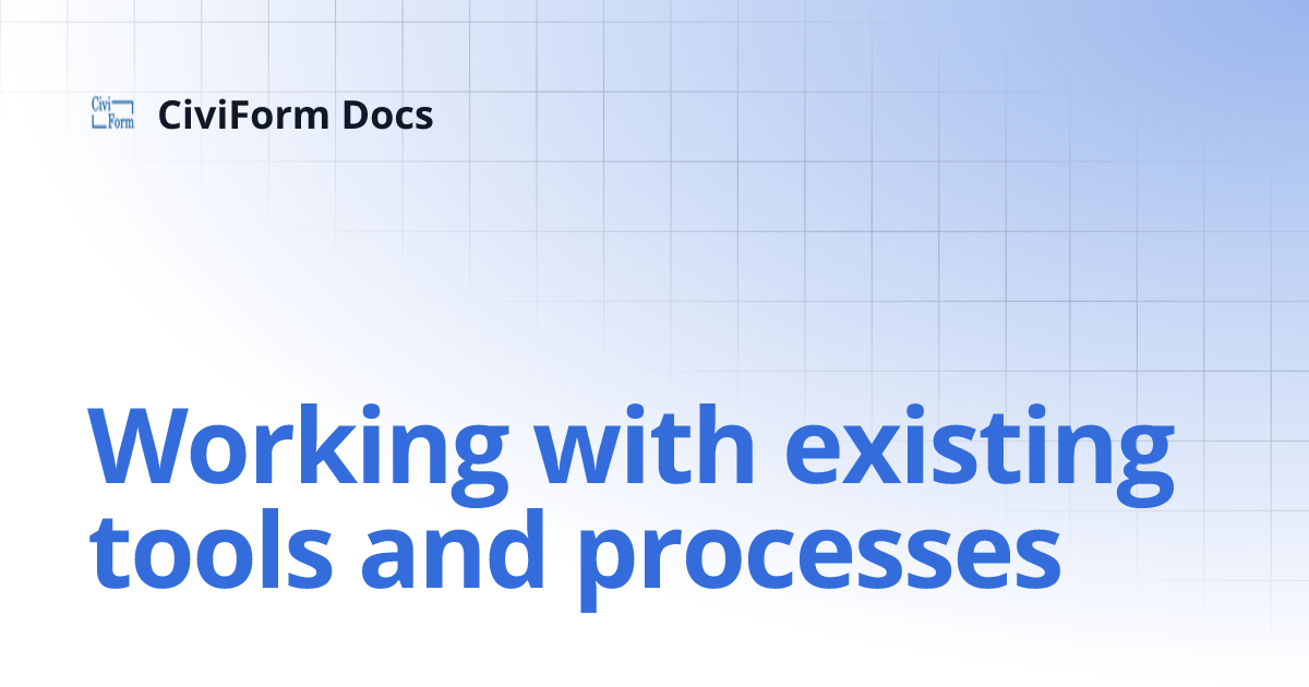 Working with existing tools and processes | CiviForm Docs
