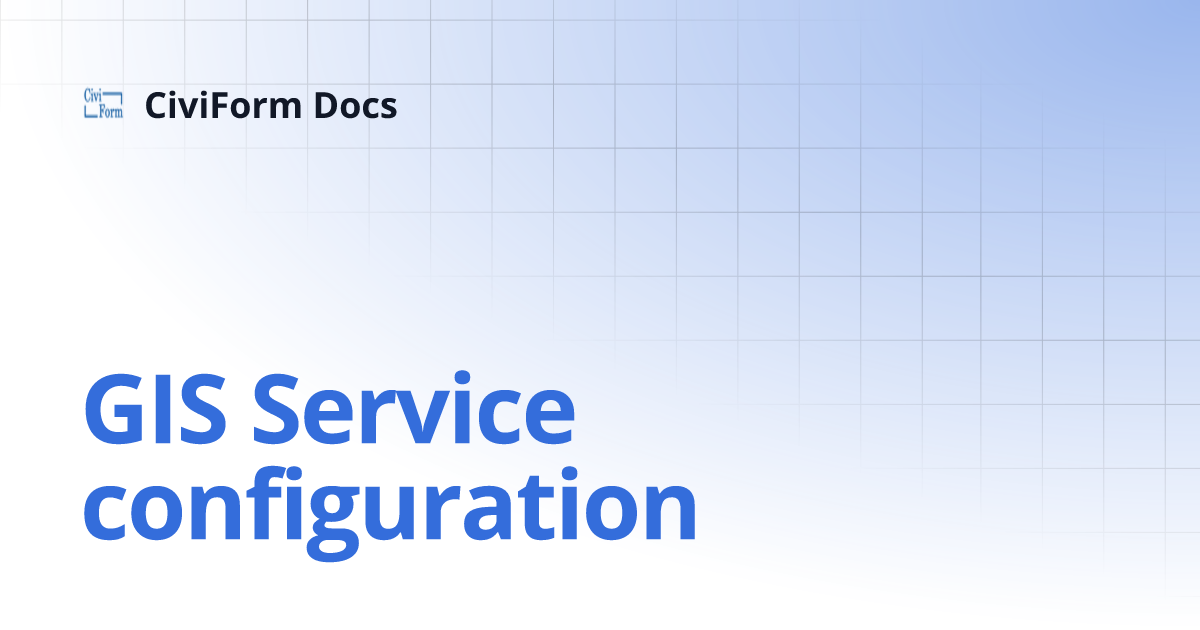 GIS Service configuration | CiviForm Docs