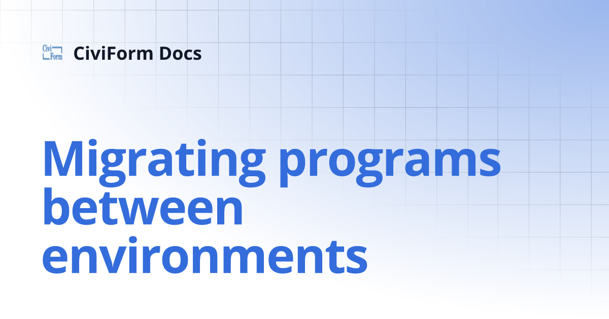 Migrating programs between environments | CiviForm Docs