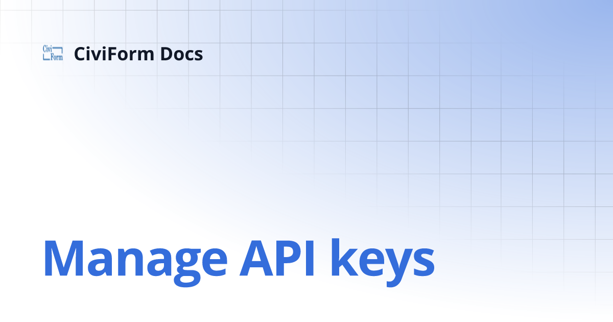 Manage API keys | CiviForm Docs
