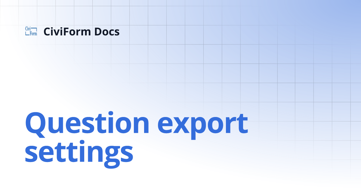 Question export settings | CiviForm Docs