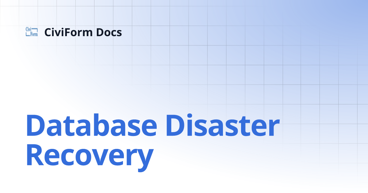 Database Disaster Recovery | CiviForm Docs