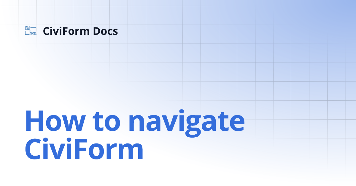 How to navigate CiviForm | CiviForm Docs
