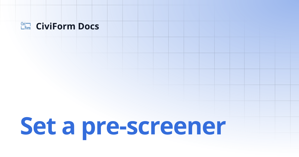 Set a pre-screener | CiviForm Docs