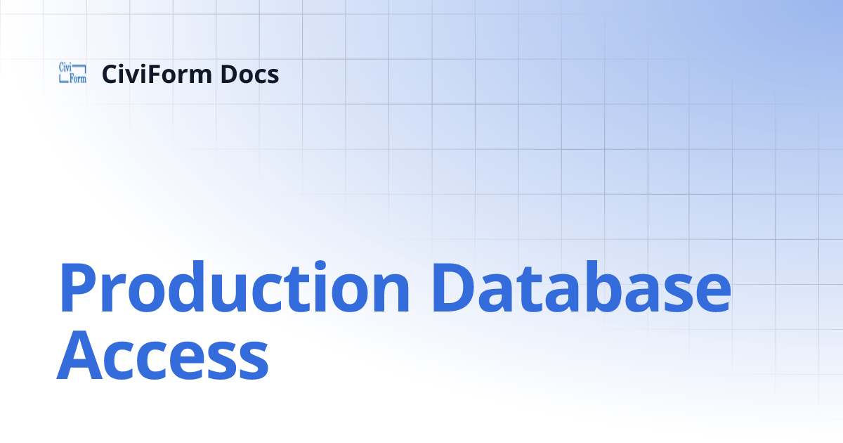 Production Database Access | CiviForm Docs