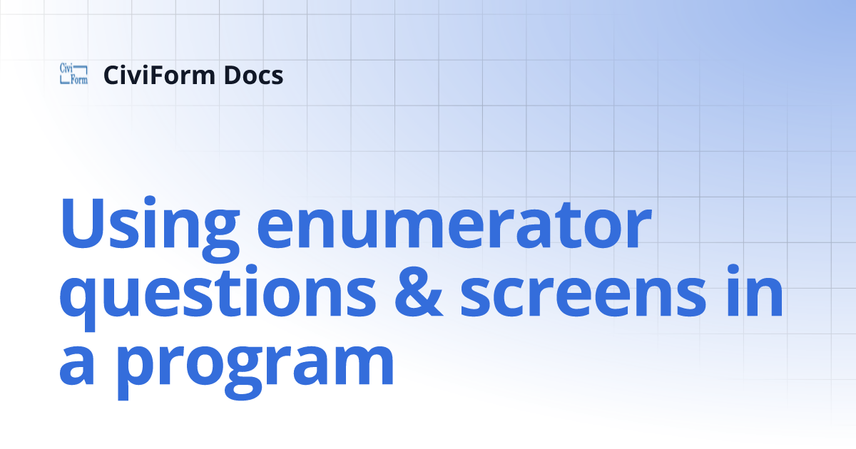 Using Enumerator Questions And Screens In A Program Civiform Docs